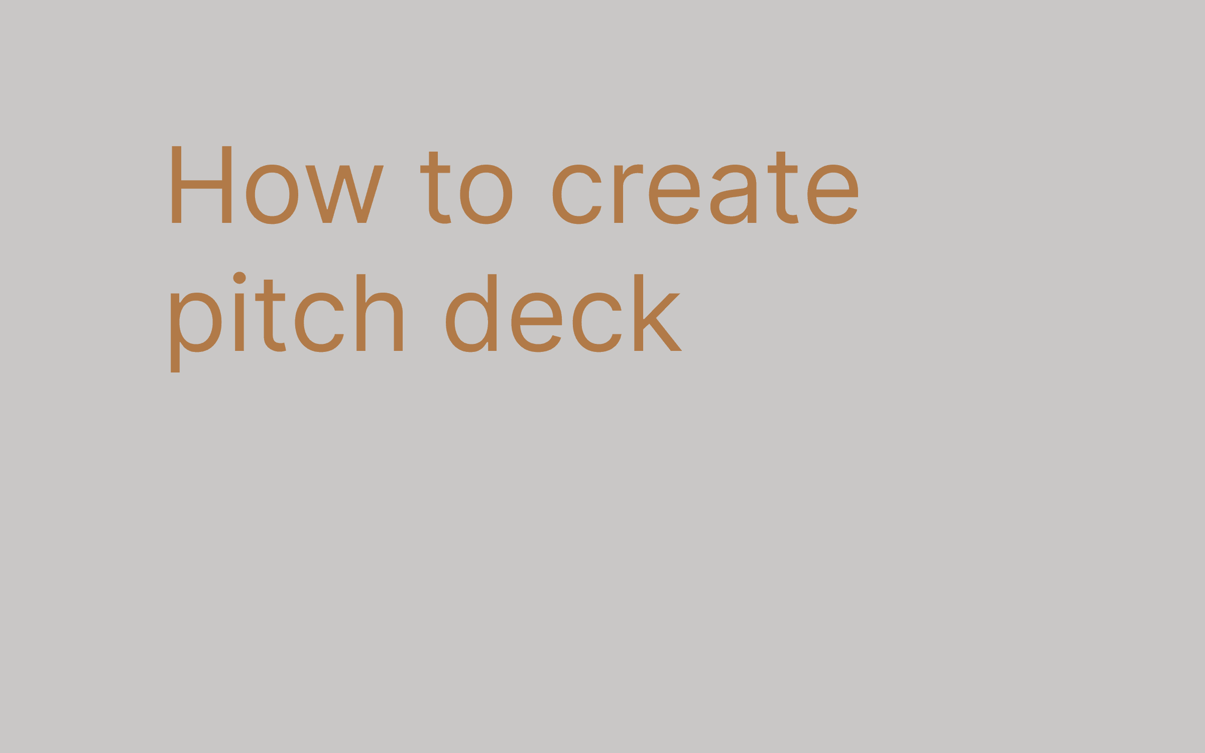How to Create a Pitch Deck that actually Gets you Funding